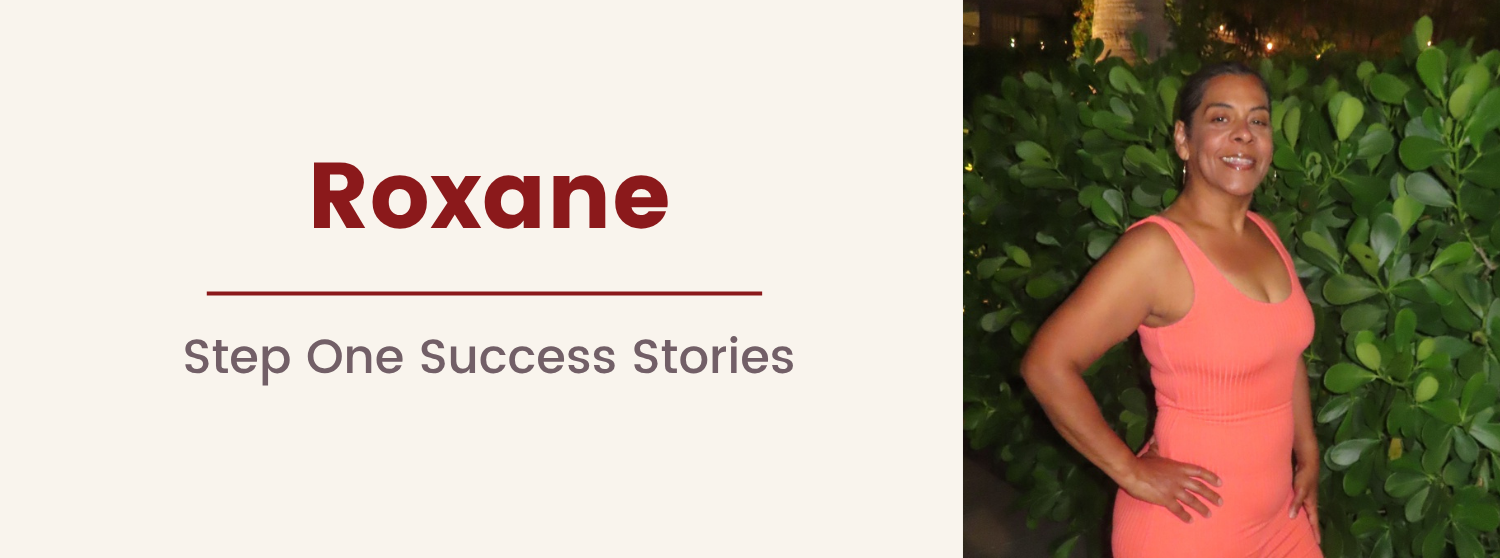 Roxane’s Success Story: A Reminder That Every Step Matters - Especiall ...